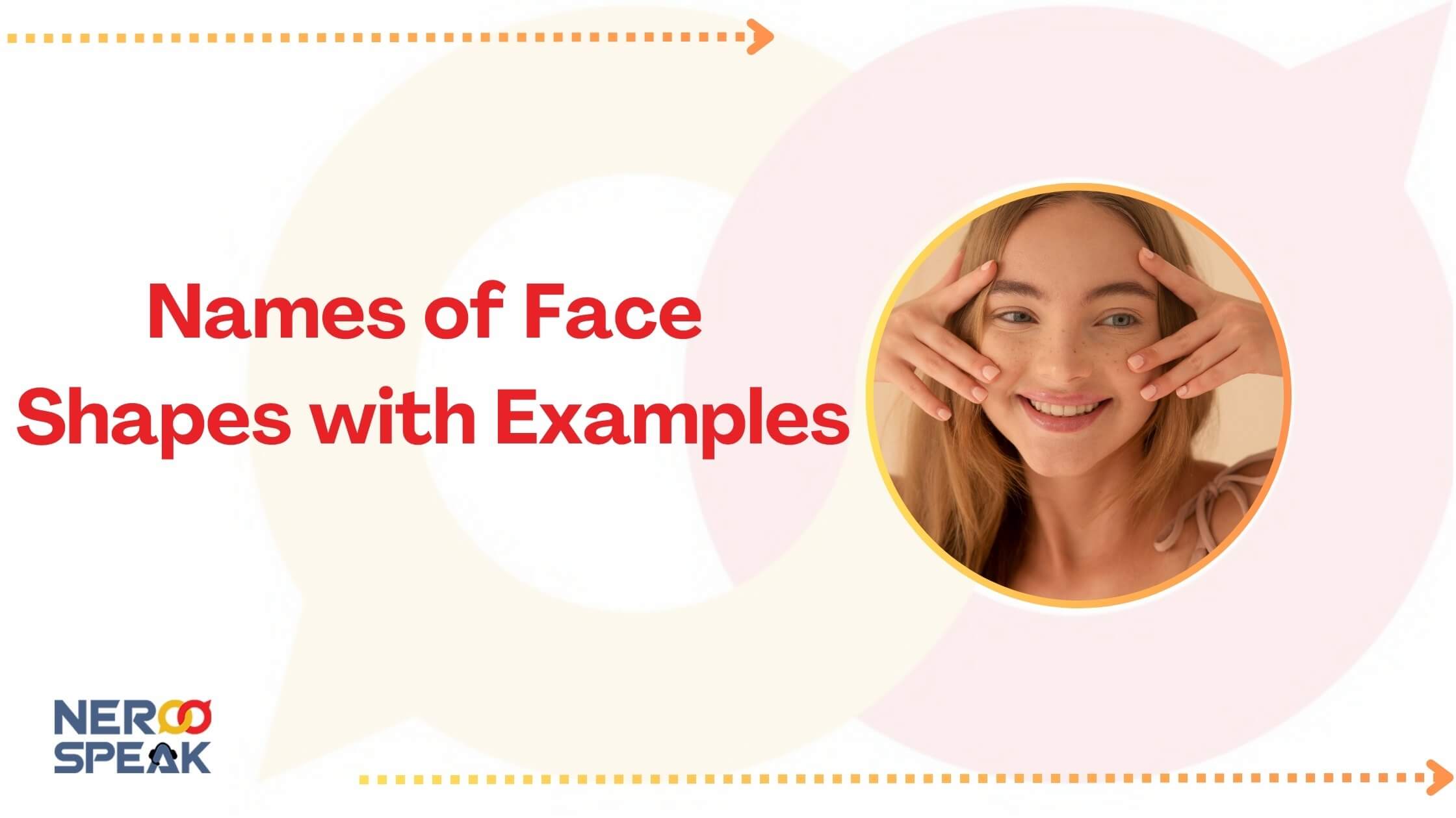 Names of Face Shapes with Examples - Neroo Speak